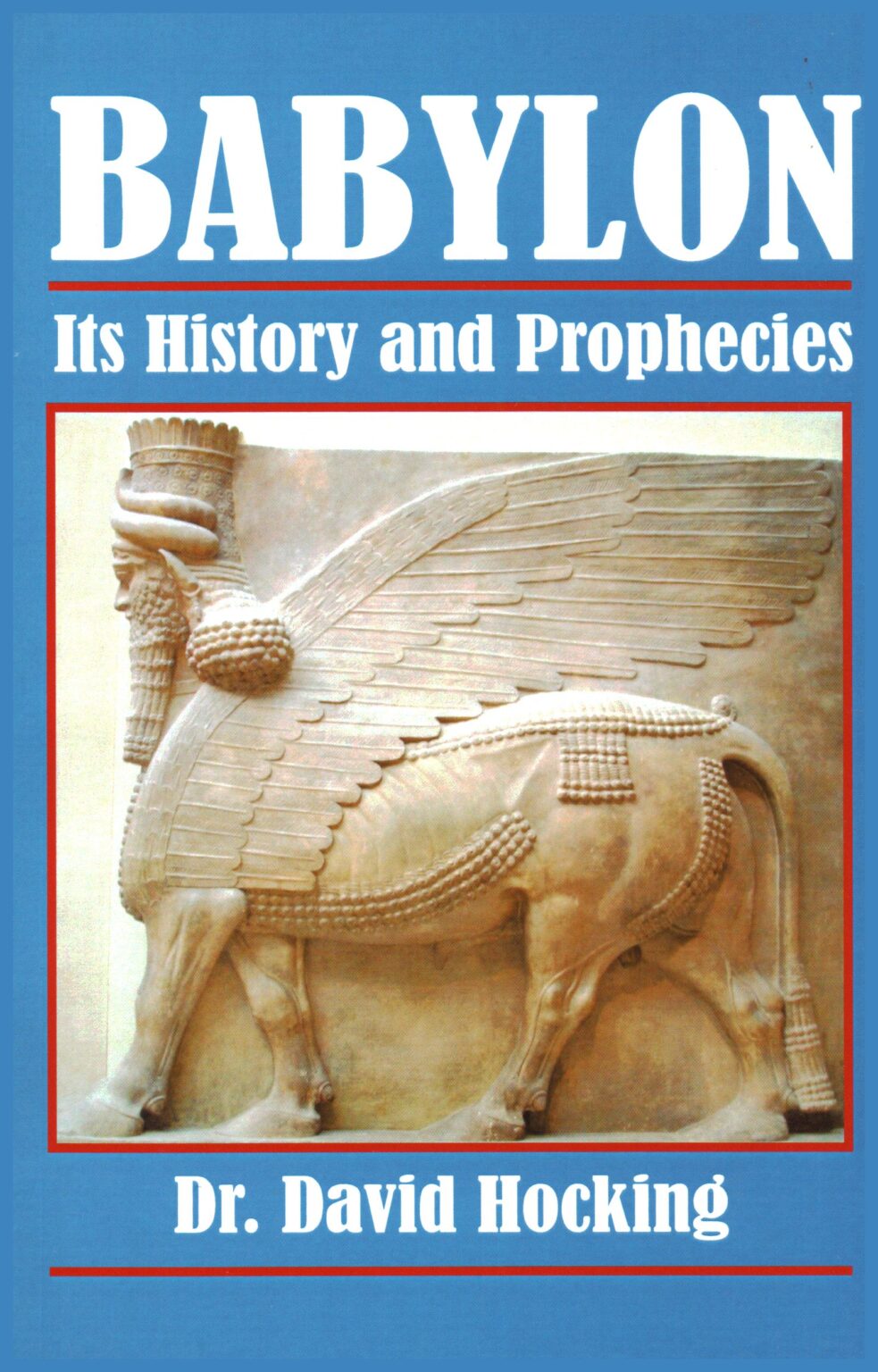 Babylon – Its History & Prophecies – Hope For Today